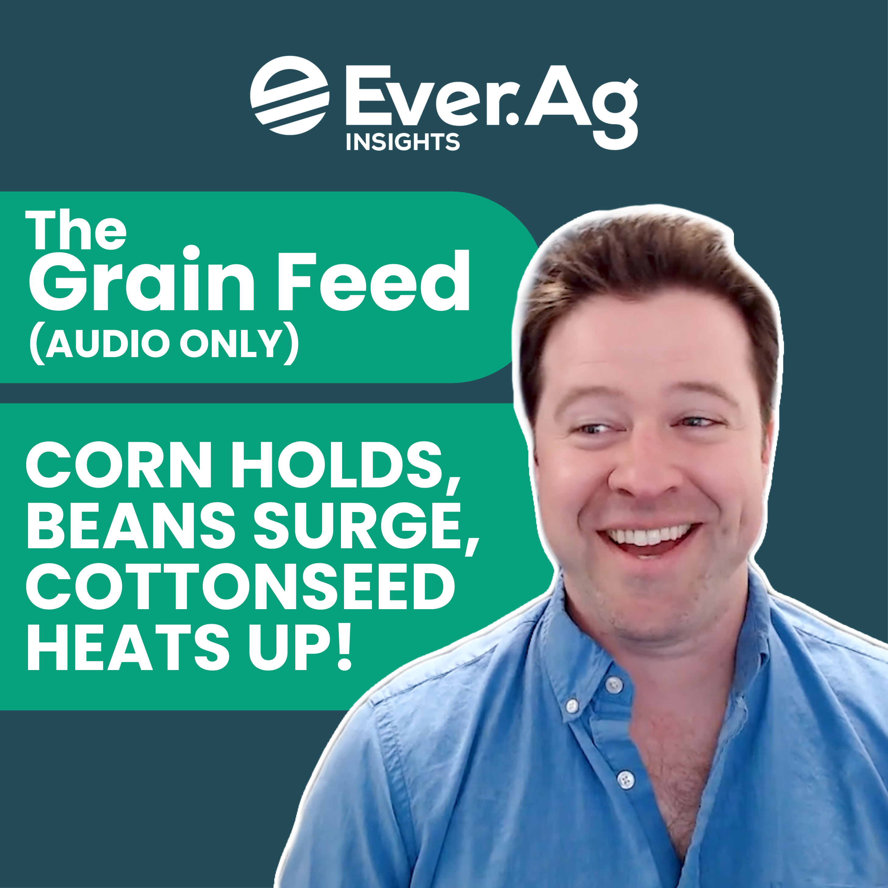 The Grain Feed (AUDIO ONLY) - Corn Holds, Beans Surge, Cottonseed Heats ...